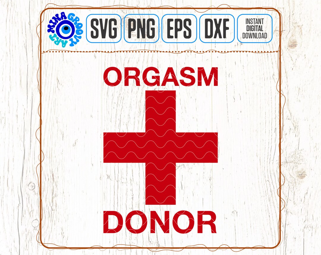 Orgasm Donor SVG Png Eps, Funny Adult Svg Cricut Cutting File, Silhouette Cameo, Sarcastic Svg ...