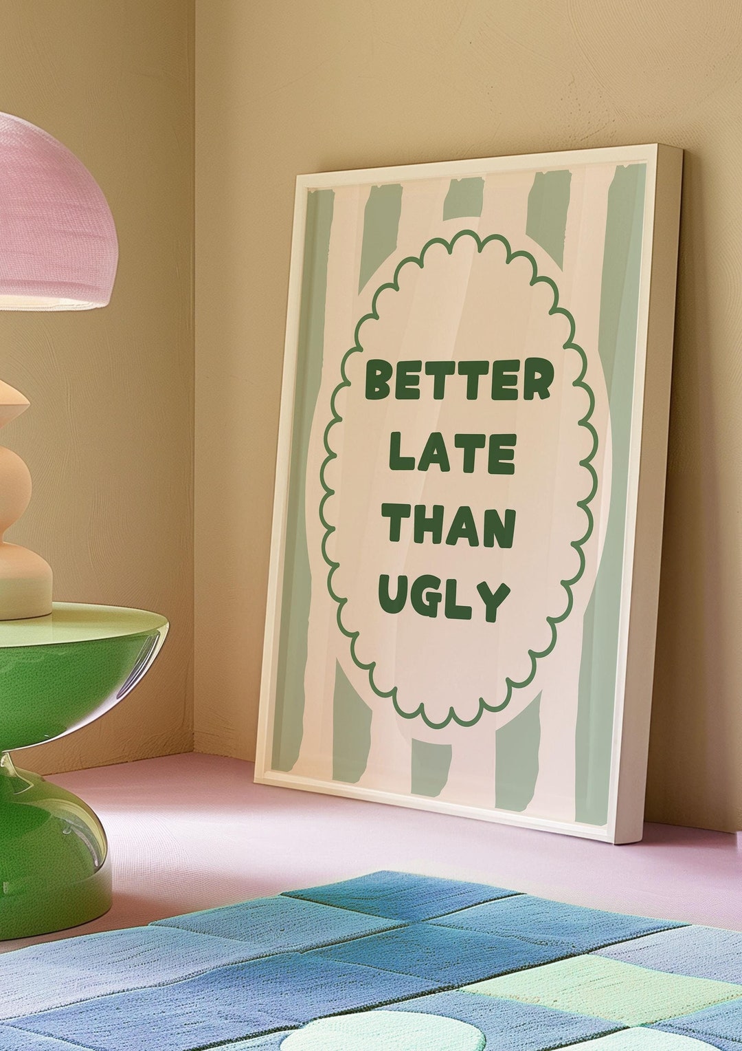 Physical Poster Better Late Than Ugly Poster Pastel Green Stripe Line ...