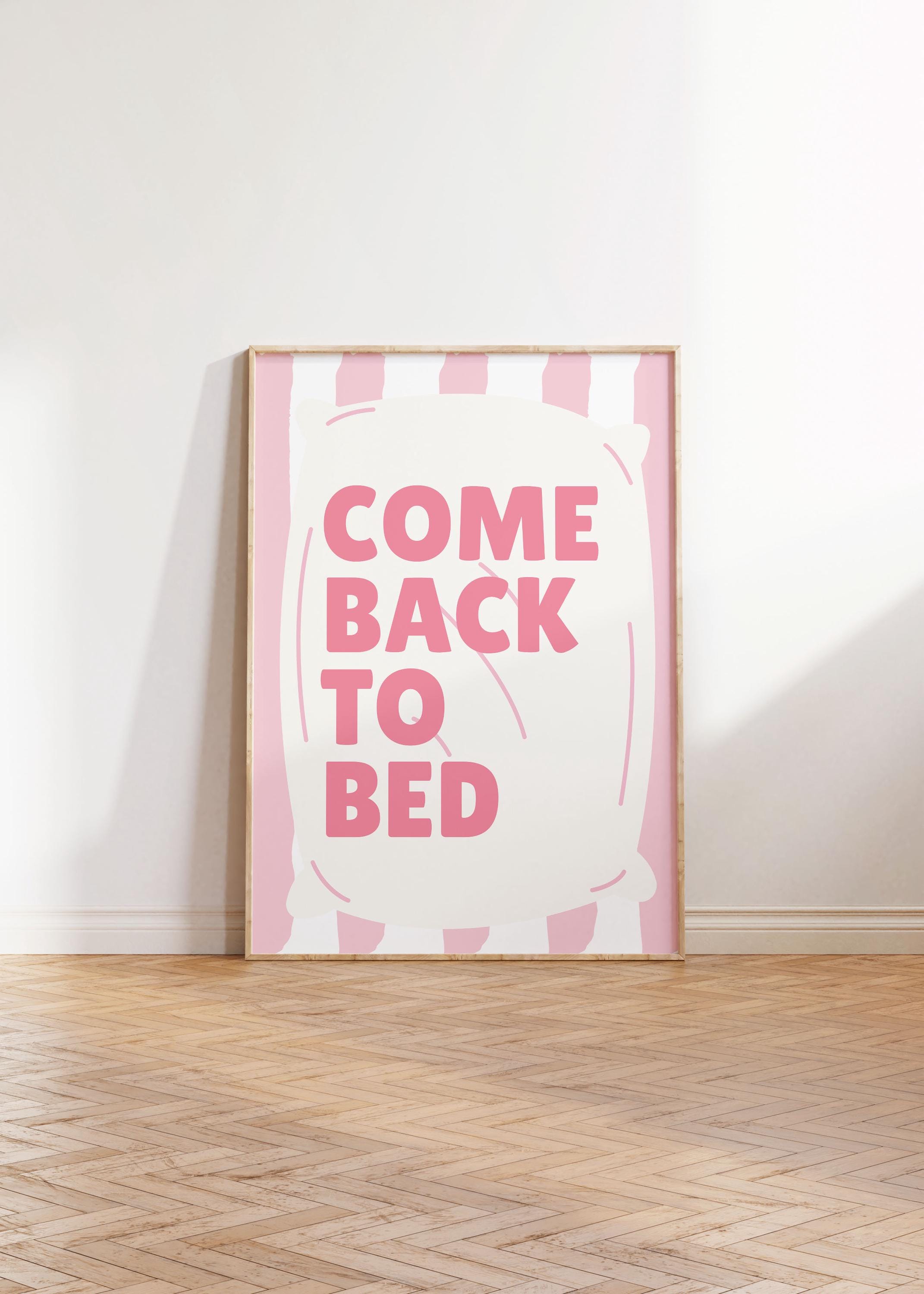 Physical Poster - Come Back to Bed Pink Pillow Girly Bedroom Print ...