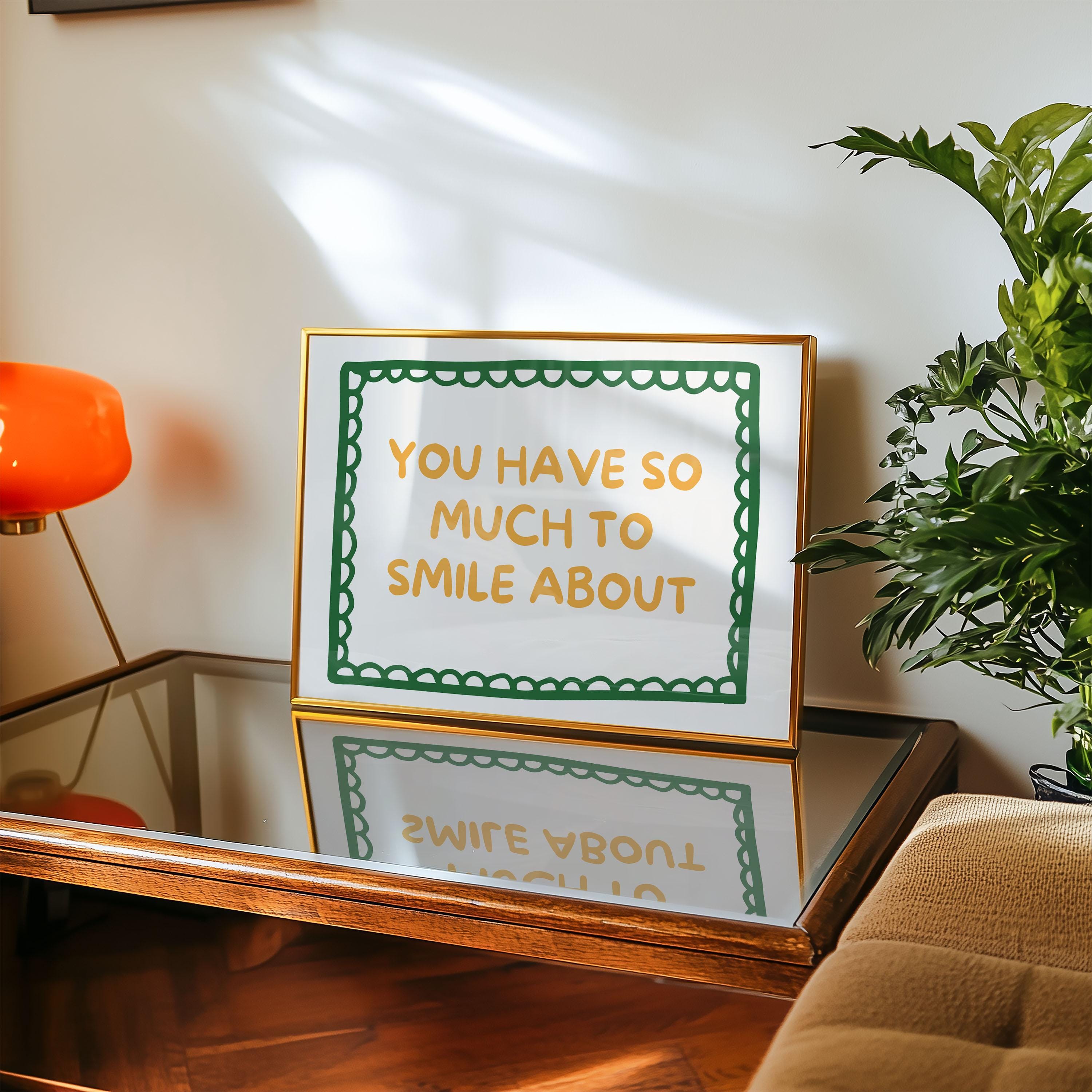 Physical Poster - Landscape Horizontal You Have so Much to Smile About ...