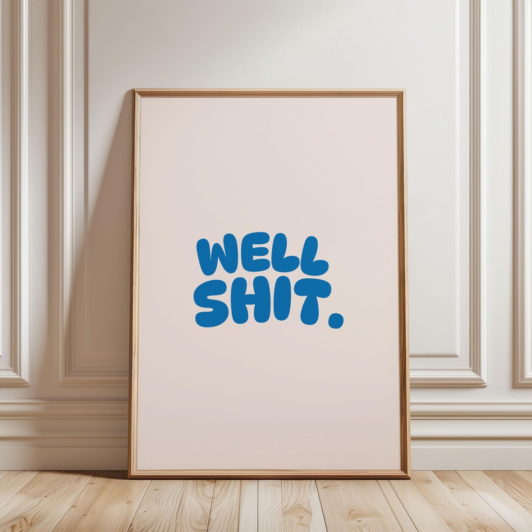 Physical Poster - Well Shit Typography Funny Bathroom Print | Funny ...