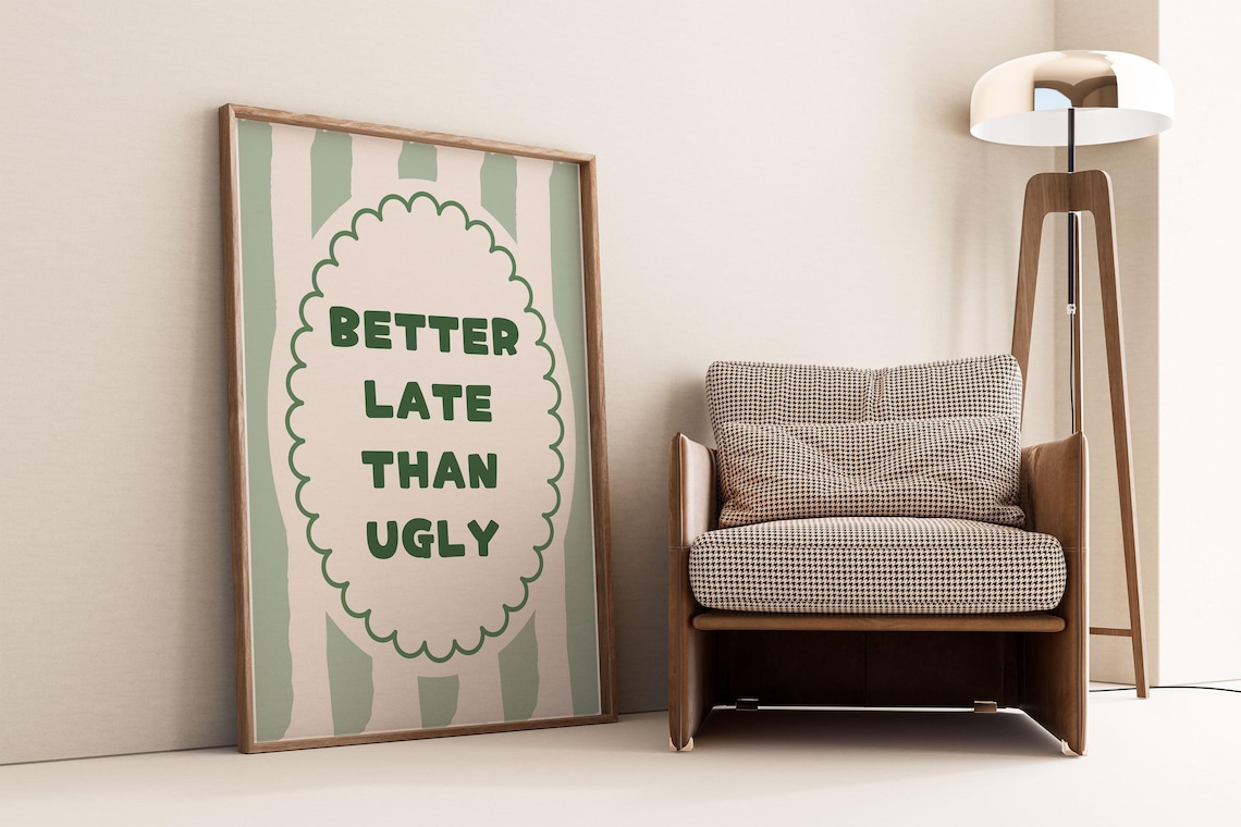 Physical Poster - Better Late Than Ugly Poster - Pastel Green Stripe ...