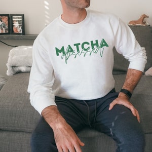 Matcha Obsessed Sweatshirt, Green Tea Lover Sweatshirt, Matcha Tea ...