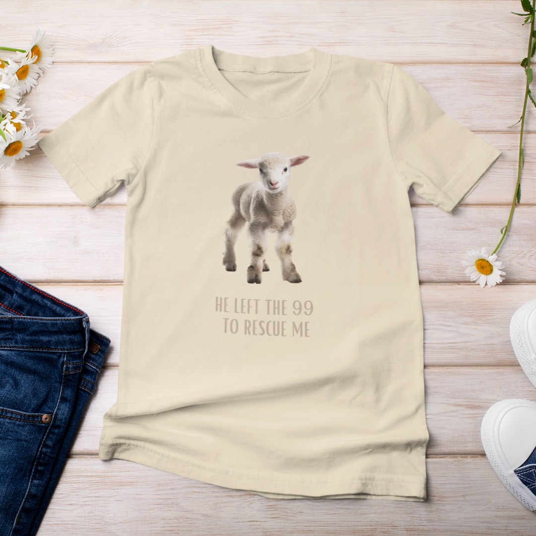 He Left the 99 to Rescue Me Shirt Lost Sheep Tshirt He Left the 99 ...