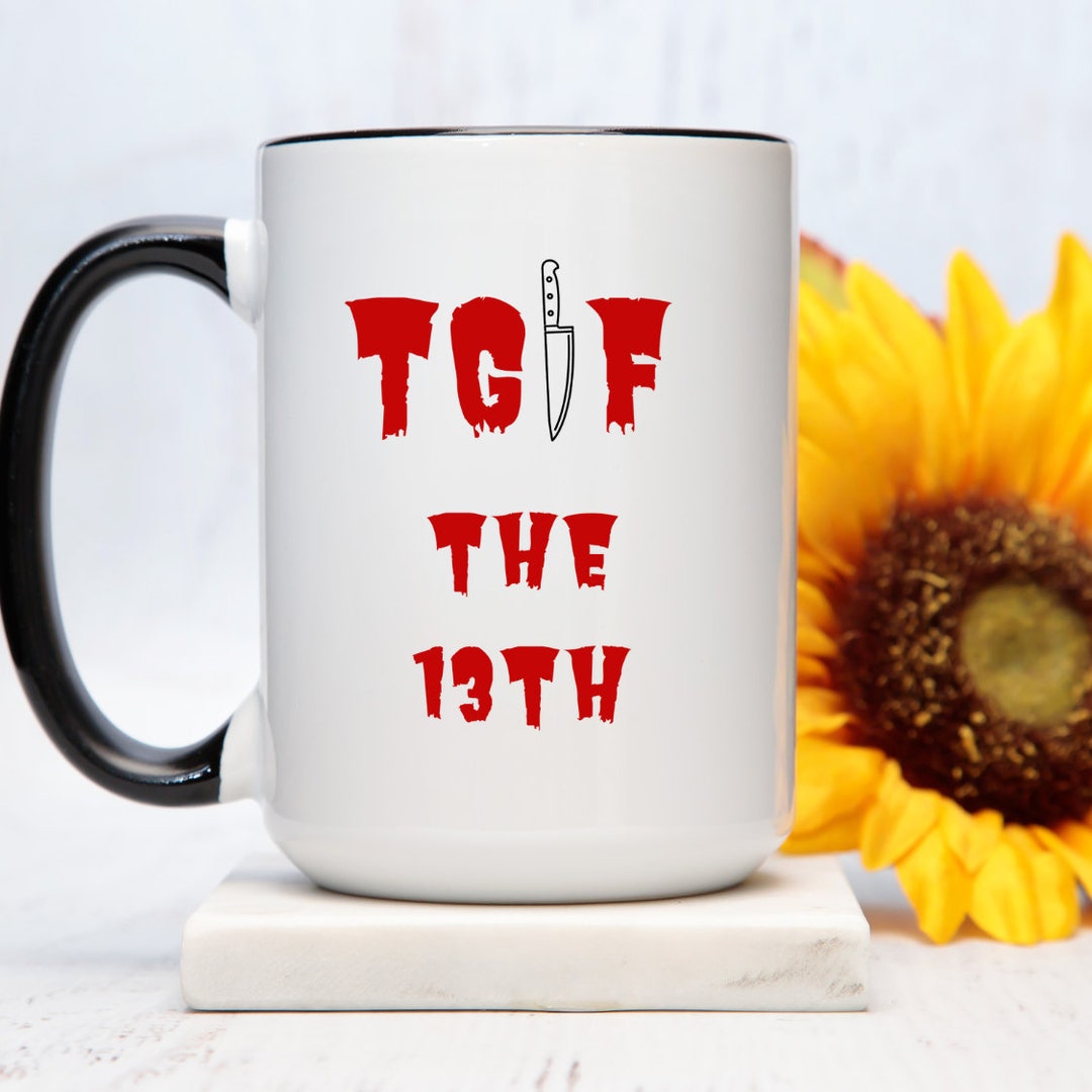 TGIF the 13th Mug's Friday the 13th Mug's Horror - Etsy