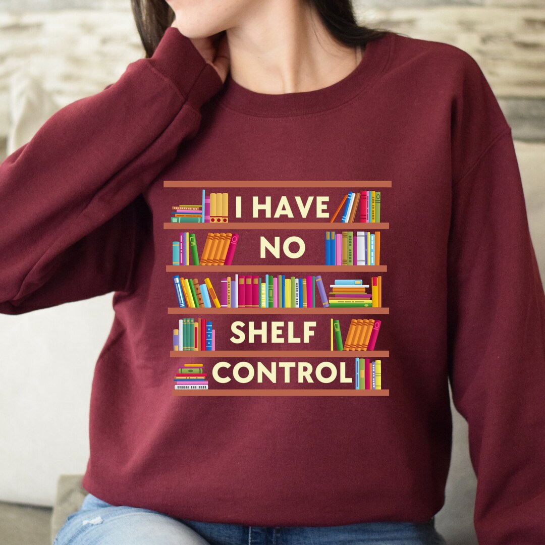 I Have No Shelf Control Shirt Book Shelf Design Tee Book Lover Clothes ...