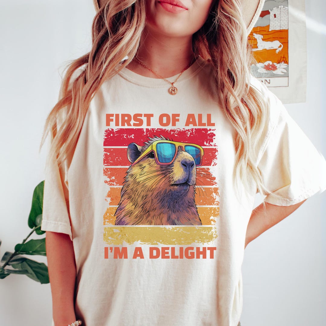 Capybara Shirt, First of All Im a Delight Tee, Capybara Clothing ...
