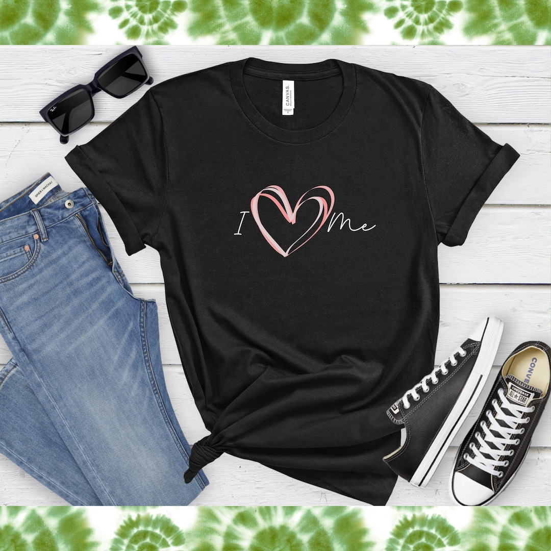 I Love Me T-shirt I Heart Me Cute Heart Shaped Design You - Etsy