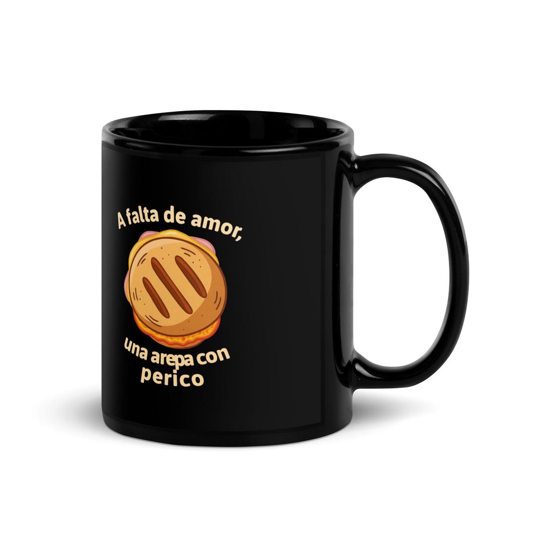 A Falta De Amor Una Arepa Con Perico Black Glossy Mug | Funny ...
