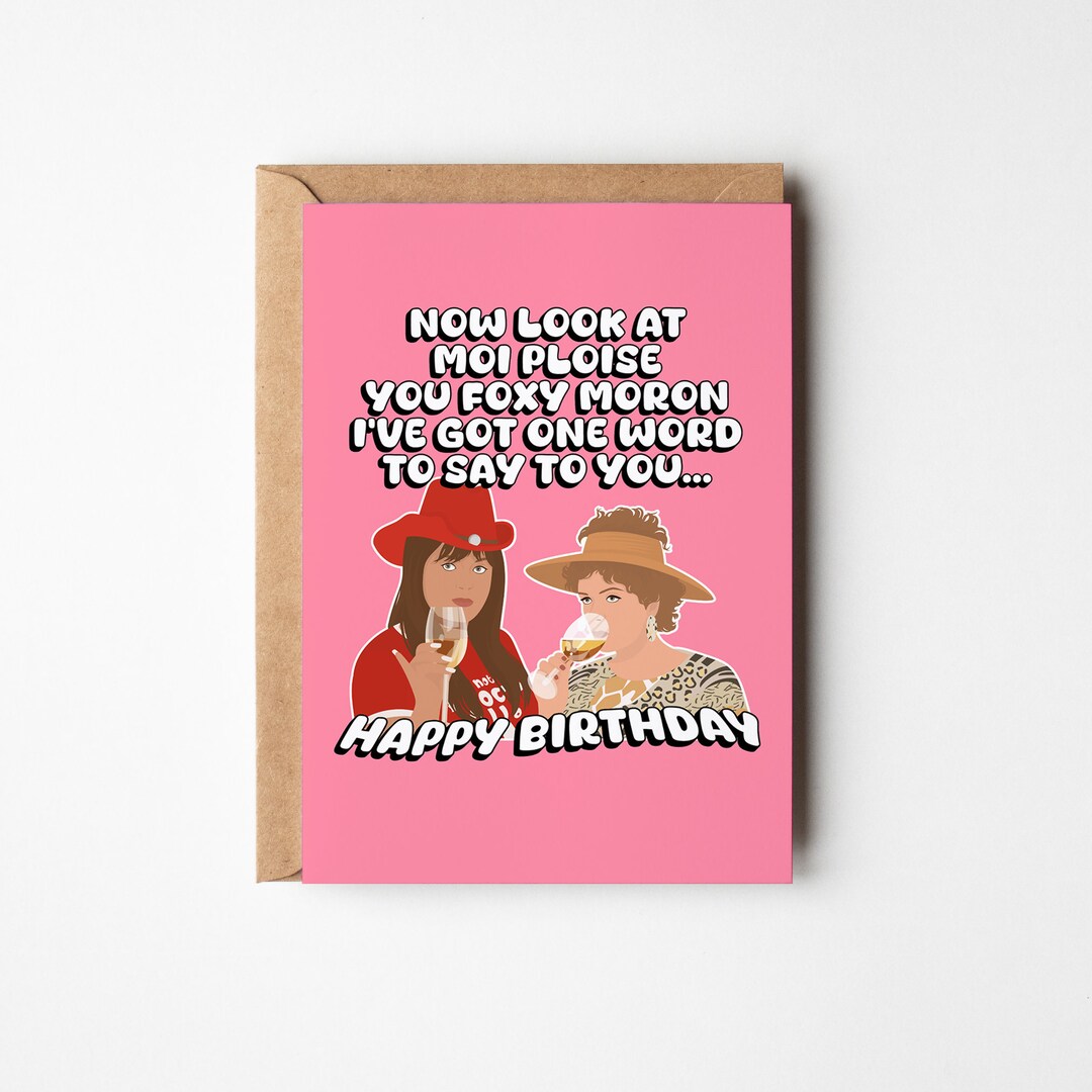 Kath & Kim Greeting Card, Look at Moi You Foxy Moron, Happy Birthday ...