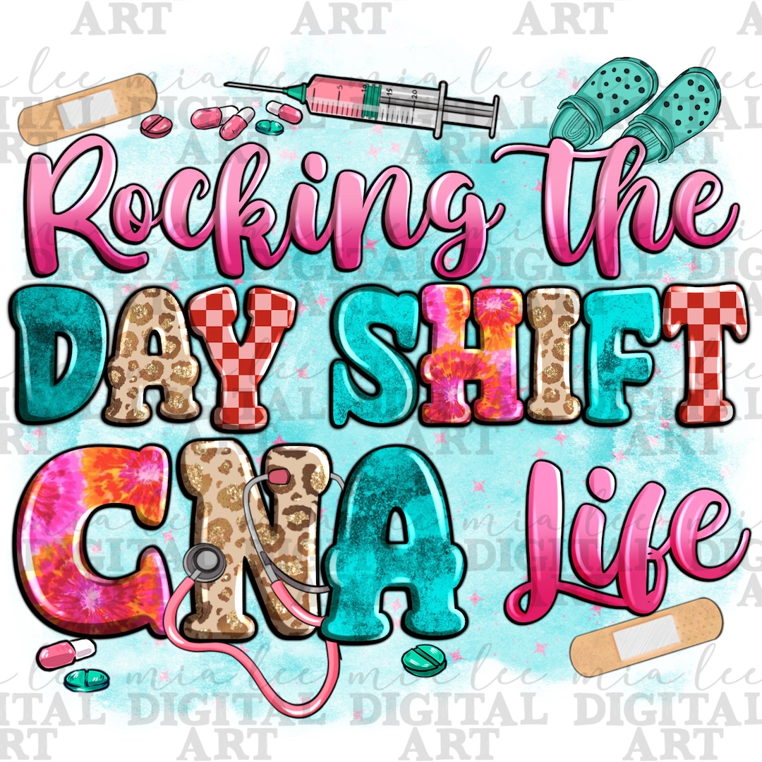 Rocking the Day Shift CNA Life Png Sublimation Design Download, Nurse ...