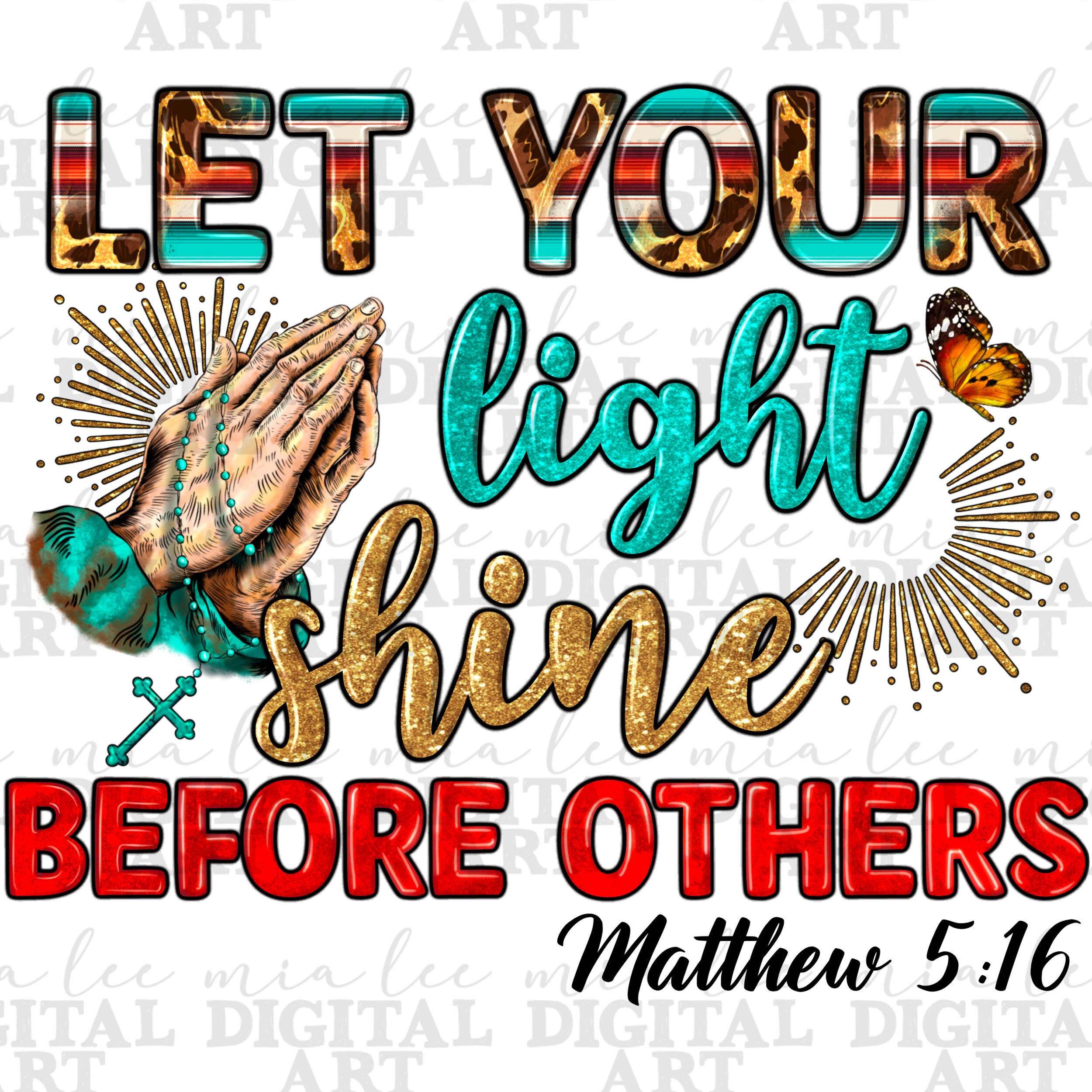 Let Your Light Shine Before Others Png Sublimation Design Download ...