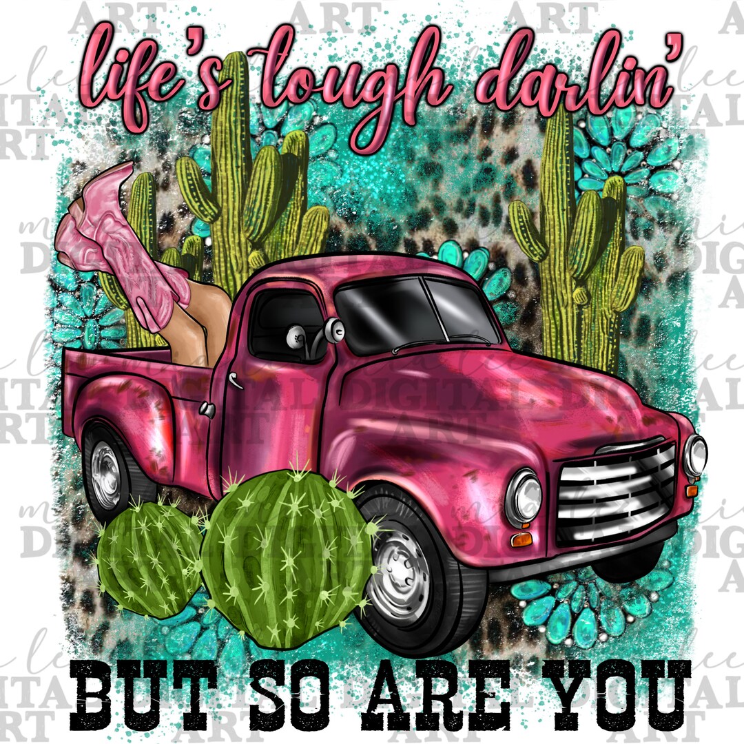 Life is Tough Darlin' but so Are You Png Sublimation Design Download ...