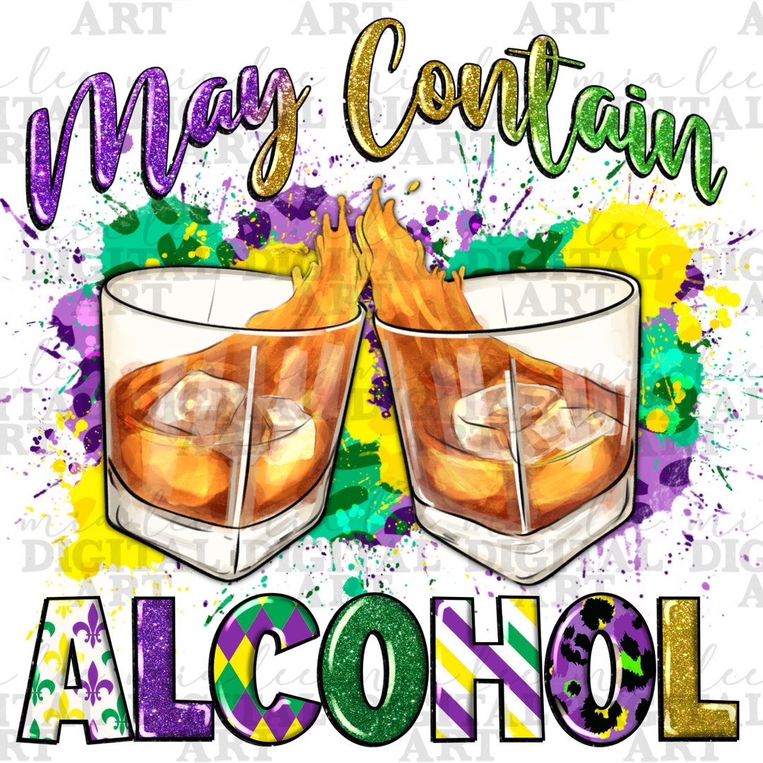 May Contain Alcohol Png Sublimation Design Download, Happy Mardi Gras ...