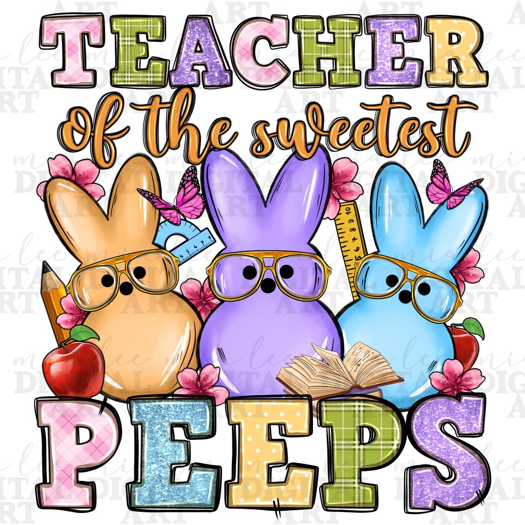 Teacher of the Sweetest Peeps Png Sublimation Design Download, Happy ...