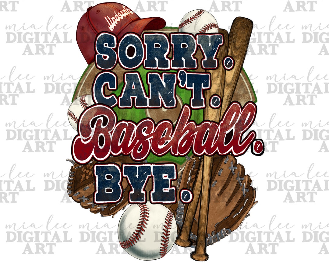 Sorry Can't Baseball Bye Png Sublimation Design Download, Sport Png ...