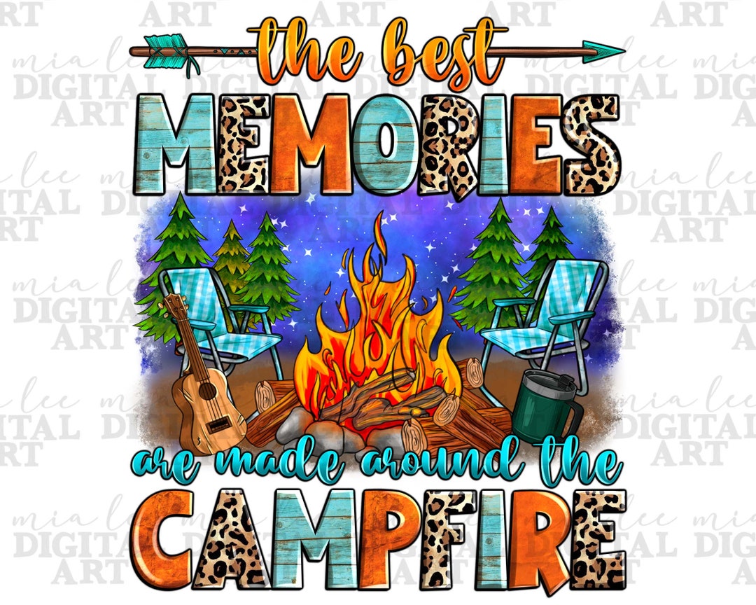 The Best Memories Are Made Around the Campfire Png, Camping Png, Happy ...