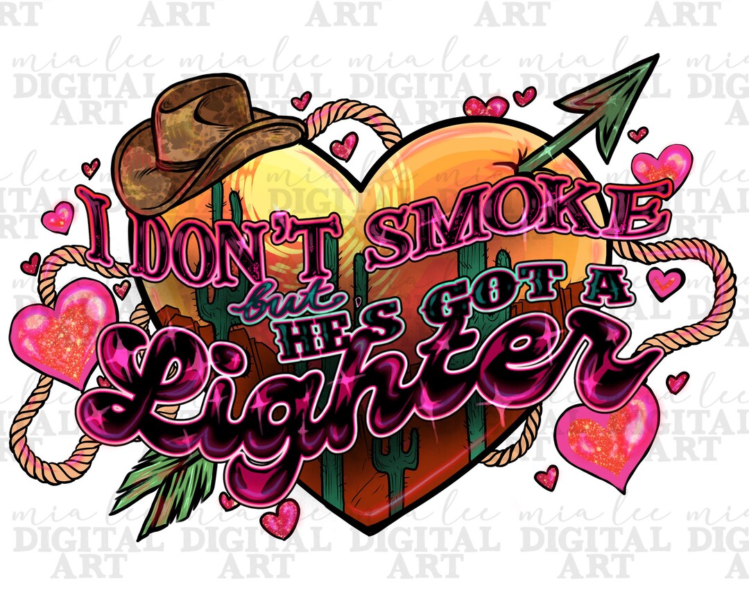 I Don't Smoke but He's Got a Lighter Png Sublimation Design Download ...
