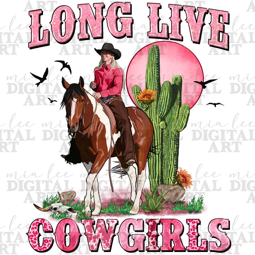 Long Live Cowgirls Png Sublimation Design Download, Cowgirl Life Png, Cowgirl Design Png ...