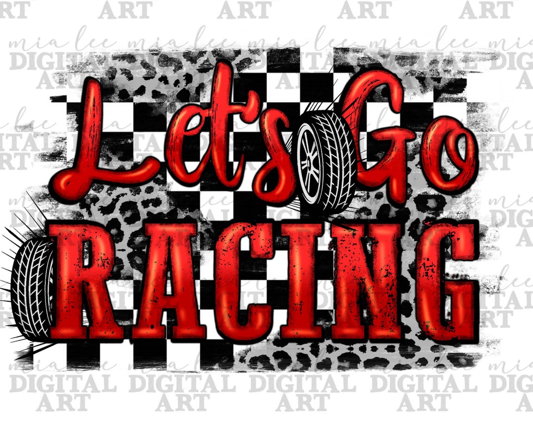 Let's Go Racing Png Sublimation Design Download, Race Life Png ...