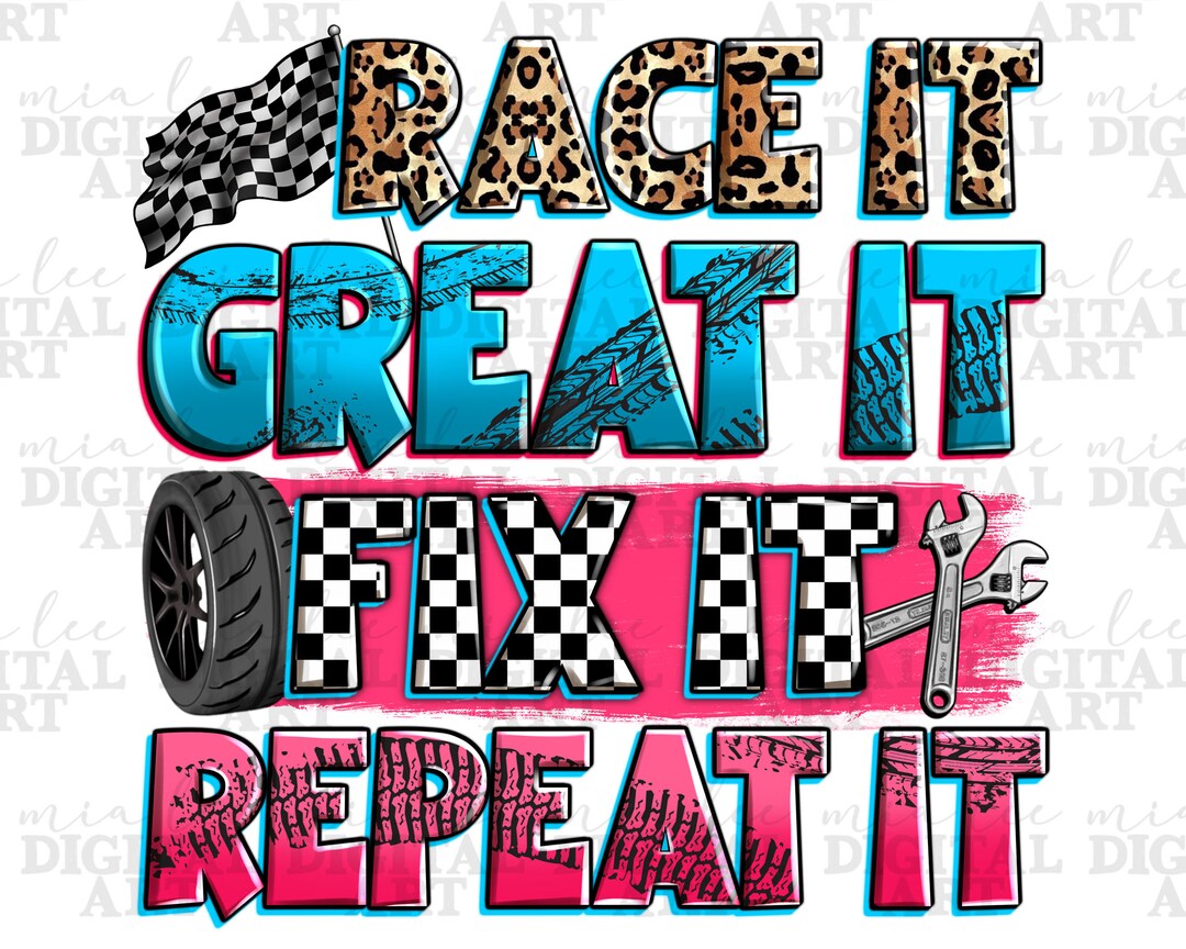 Race It Great It Fix It Repeat It Png Sublimation Design Download, Race ...