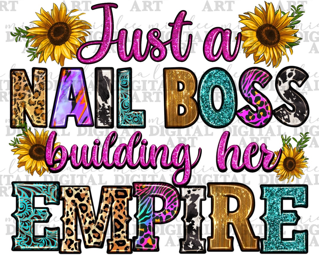 Just a Nail Boss Building Her Empire Png Sublimation Design Download ...