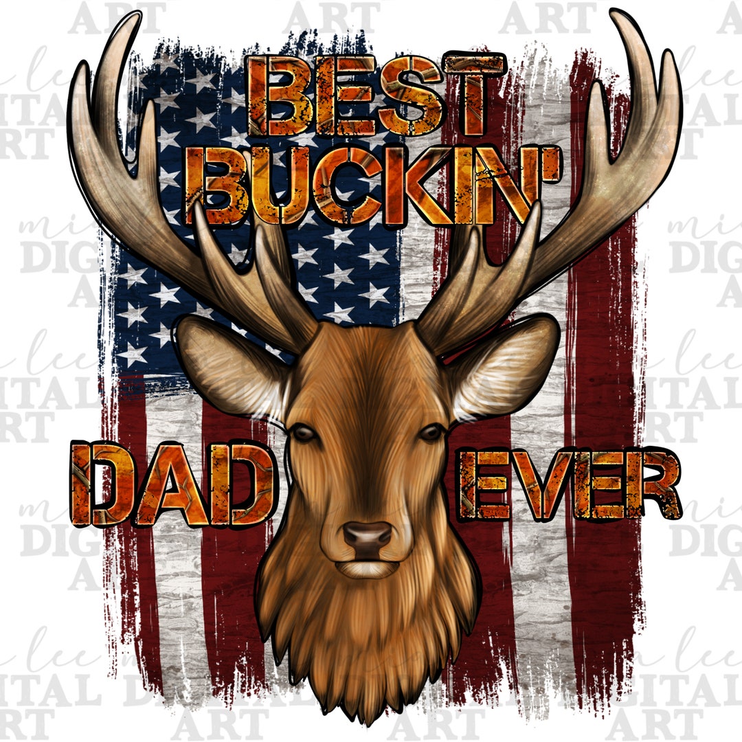 Best Buckin' Dad Ever Png Sublimation Design Download, Dad Deer Png ...