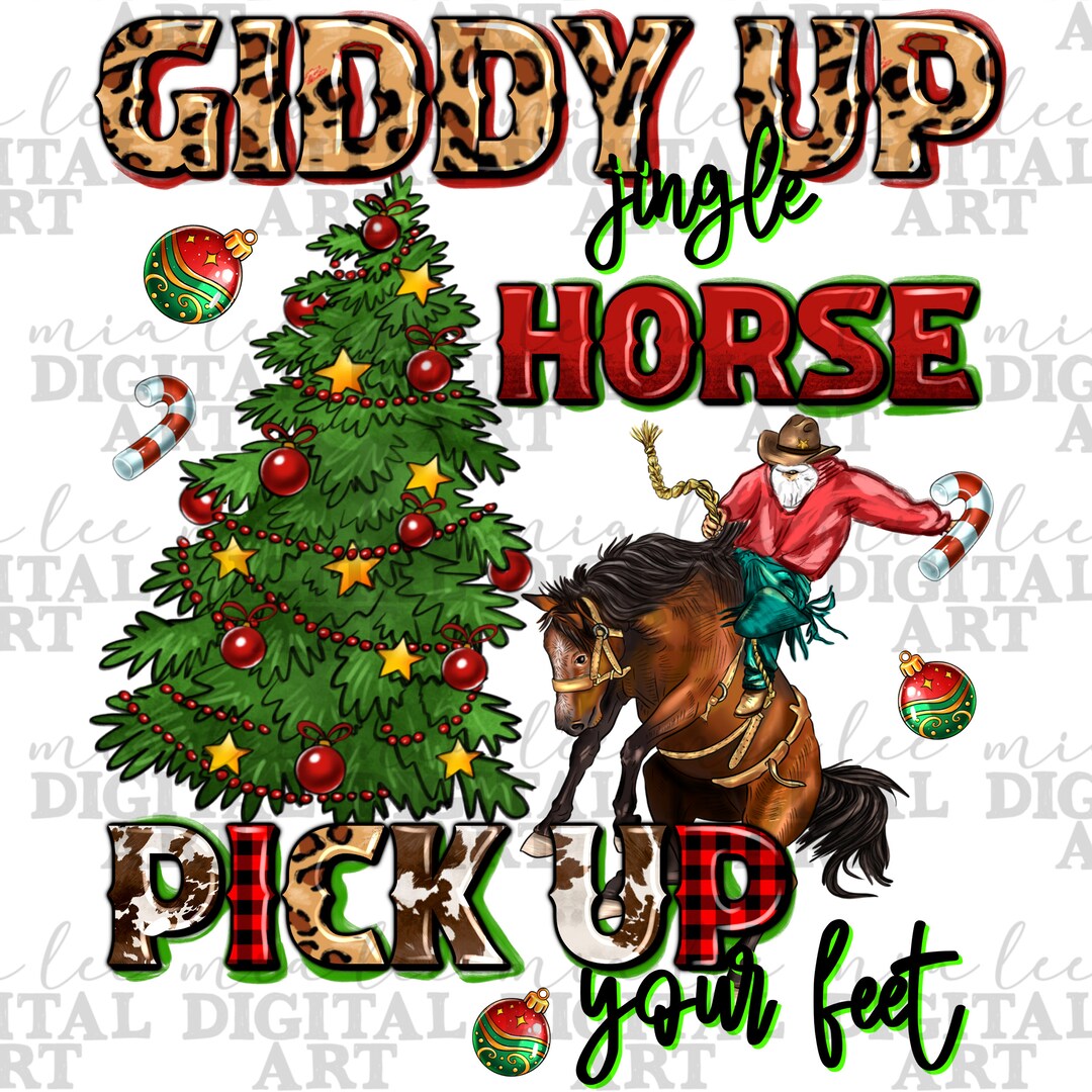 Giddy up Jingle Horse Pick up Your Feet Png Sublimation Design Download ...