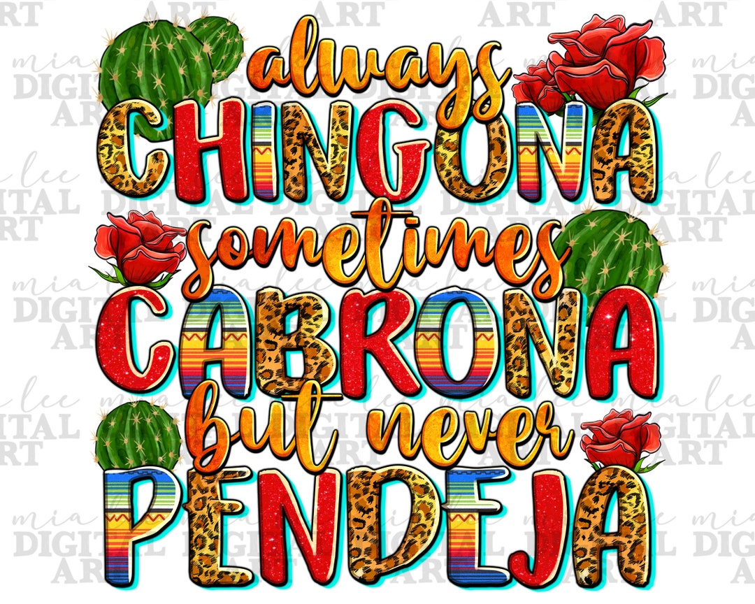 Always Chingona Sometimes Cabrona but Never Pendeja Png, Cinco De Mayo ...