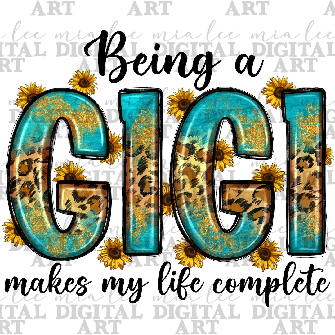 Being a Gigi Makes My Life Complete Png Sublimation Design Download ...