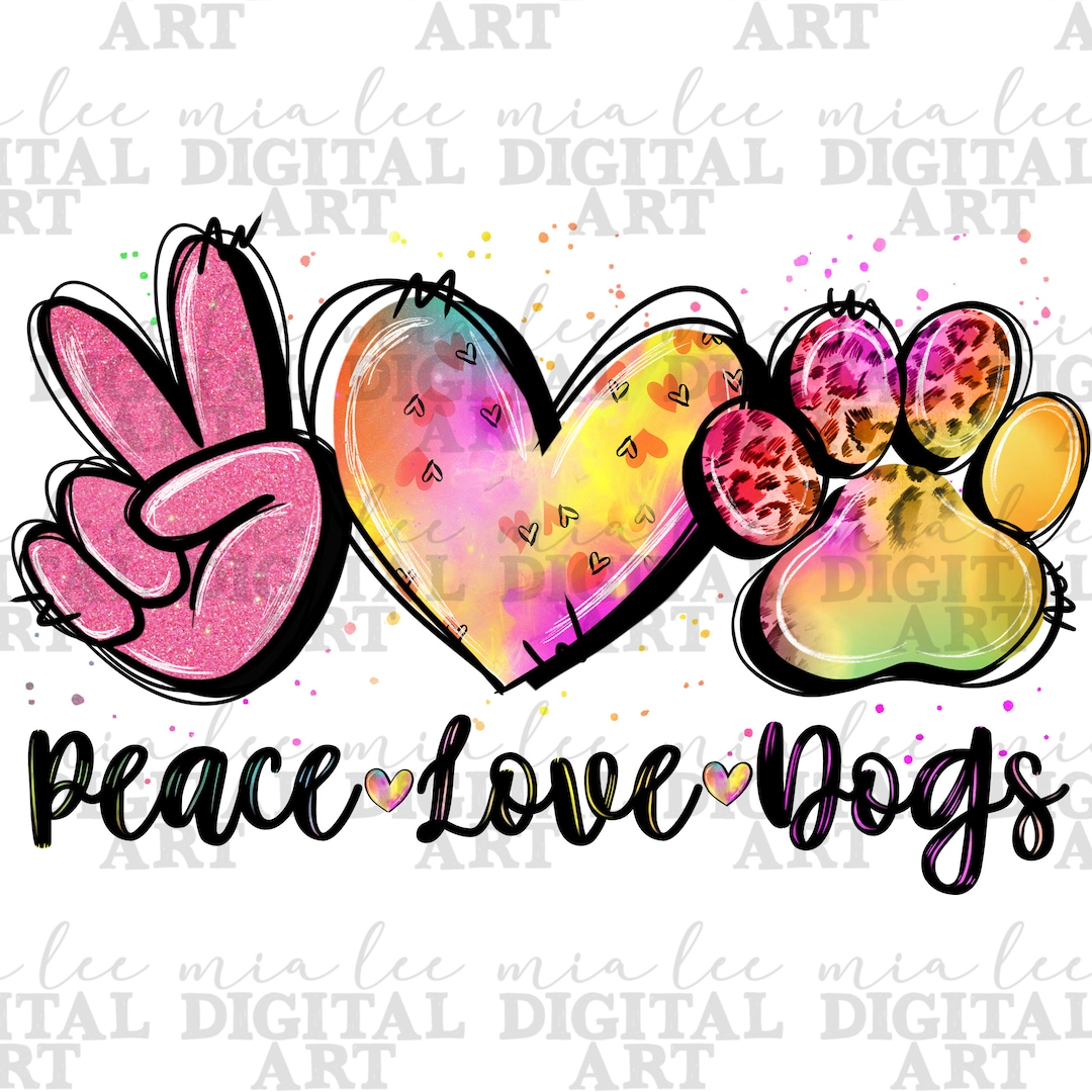 Peace Love Dogs Png Sublimation Design Download, Dog Love Png, Dog Paw ...