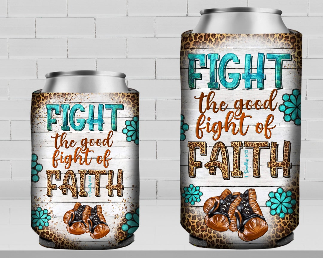 Fight the Good Fight of Faith 12 Oz Slim and Regular Soft Can Cooler ...