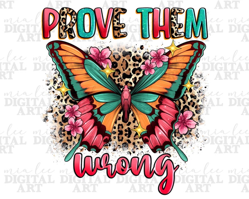 Prove Them Wrong Png Sublimation Design Download, Floral Butterfly Png ...