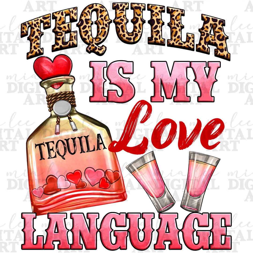 Tequila is My Love Language Png Sublimation Design Download, Happy ...