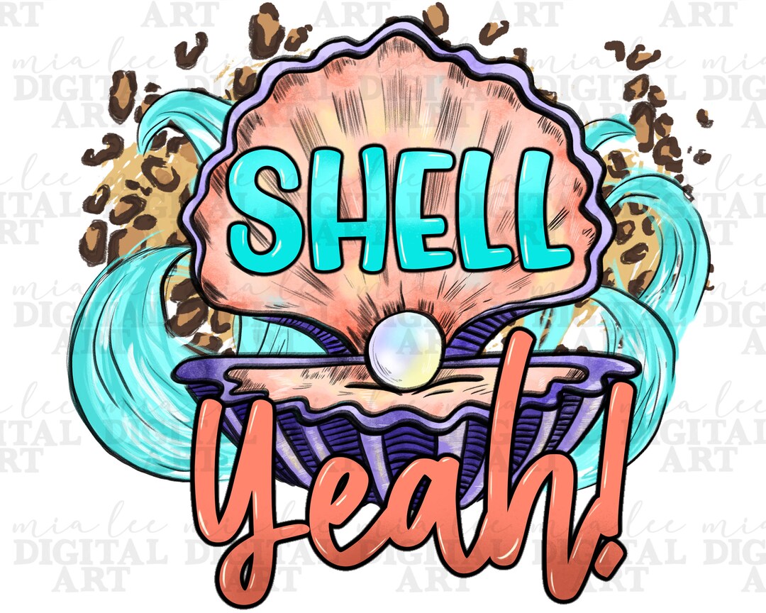 Shell Yeah Png Sublimation Design Download, Summer Vibes Png, Sea ...