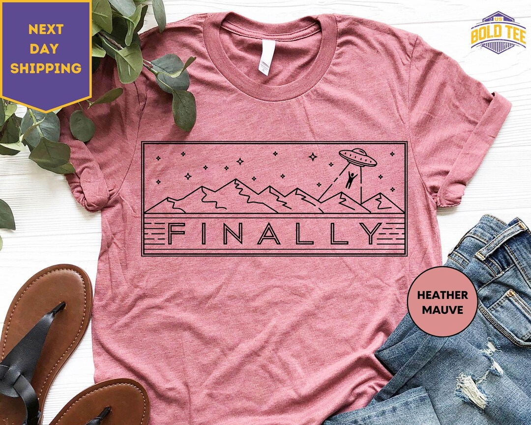 Alien Abduction Finally Shirt, Alien Shirts, Alien Gifts, UFO Funny ...
