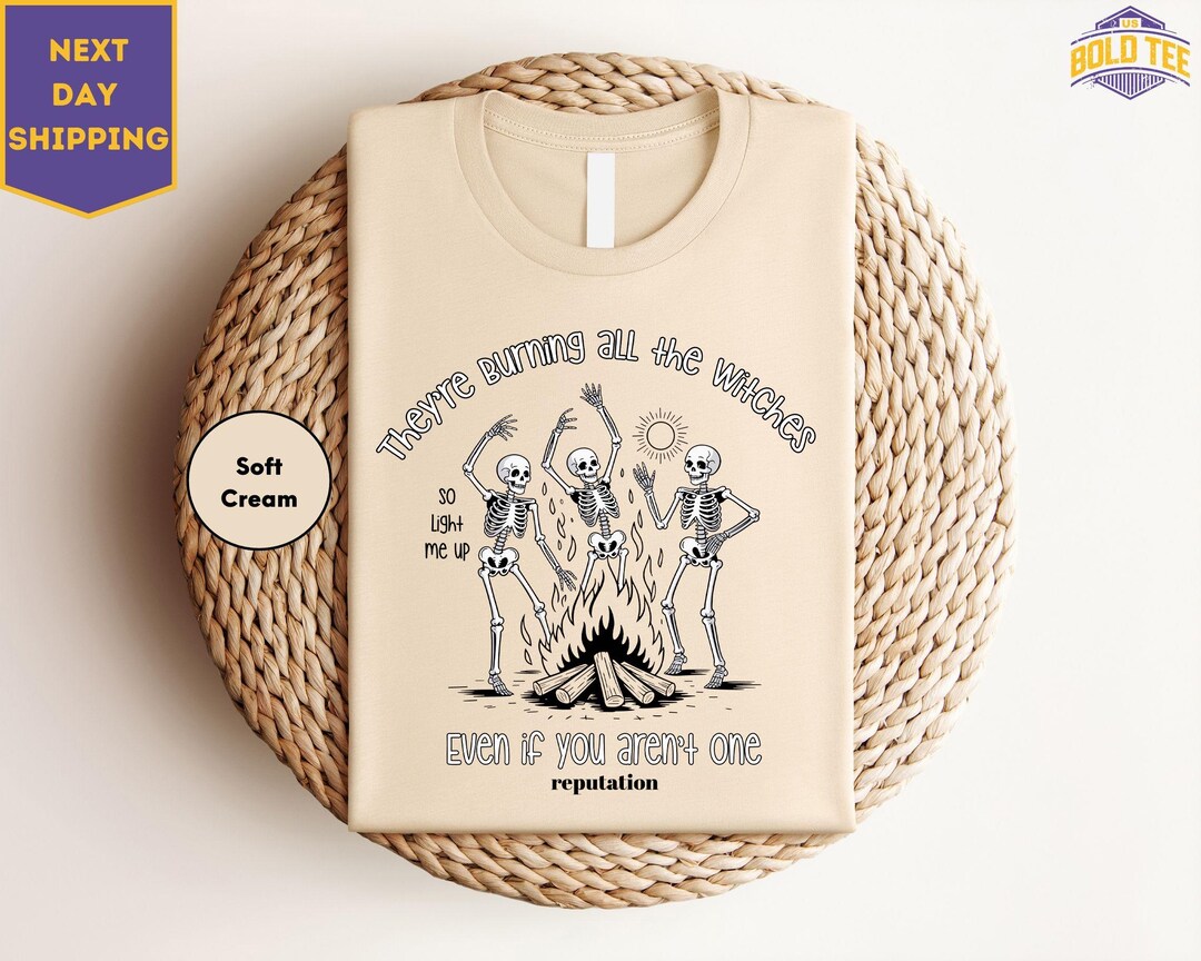 They're Burning All the Witches Even If You Aren't One Shirt, Skeleton ...