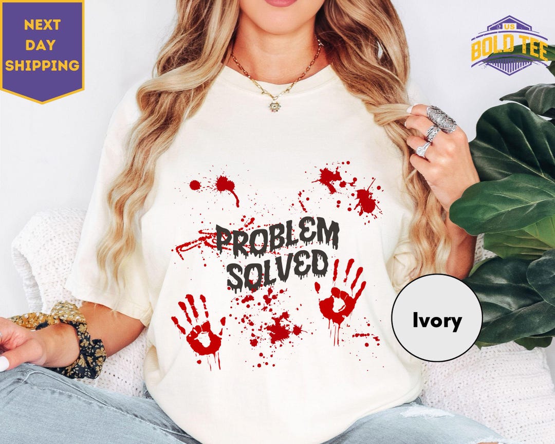 Comfort Colors Halloween Blood Splatter T-shirt, 'problem Solved ...