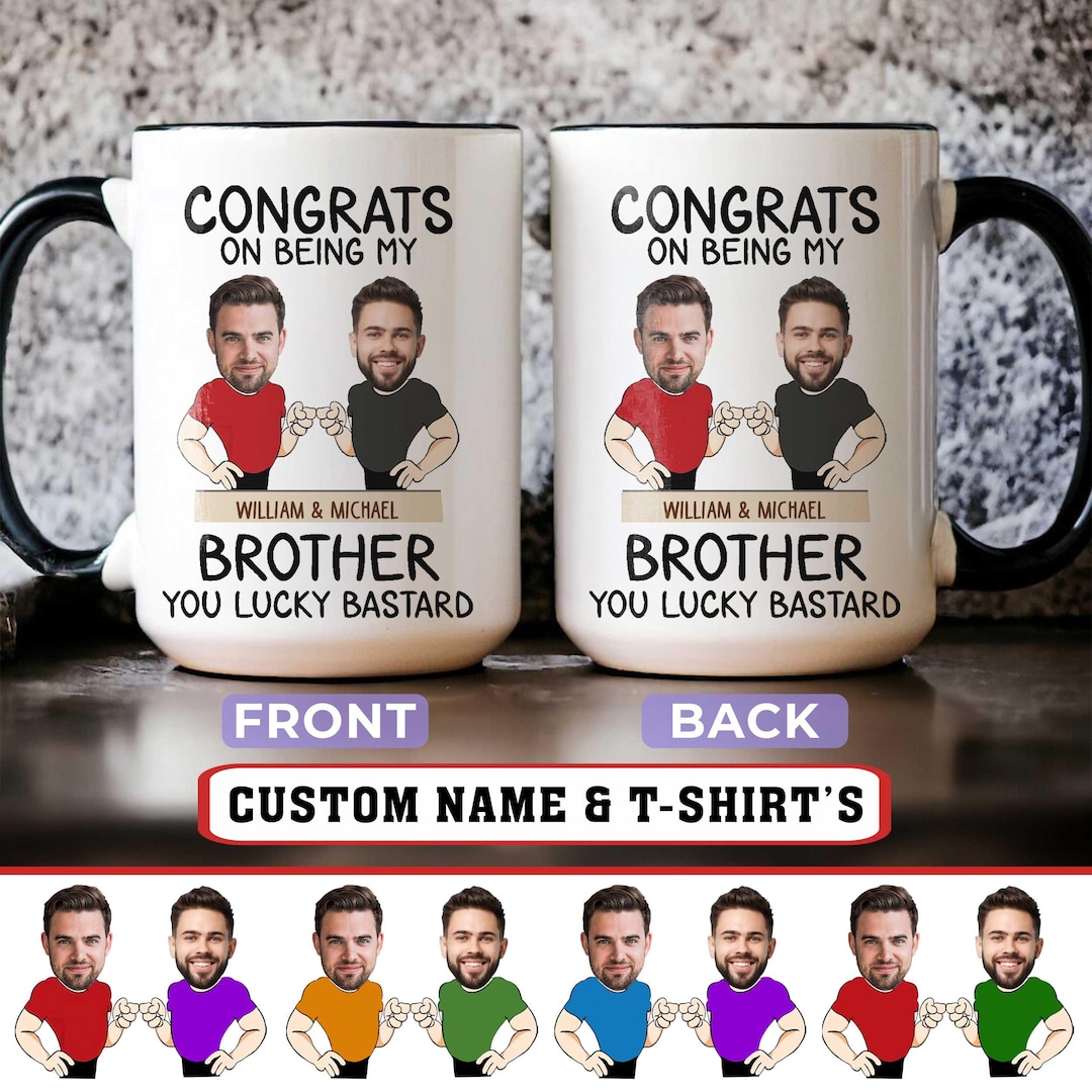 Custom Photo Congrats on Being My Brother You Lucky Man Funny Friend ...
