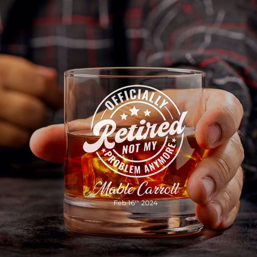 Officially Retired Not My Problem Engraved Whiskey Glass, Retirement ...