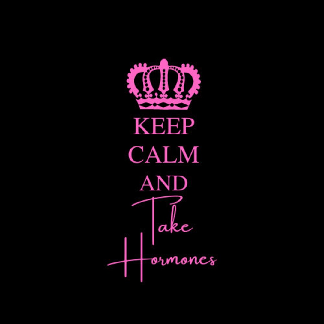 Keep Calm and Take Hormones A4 & A3 Poster to Print - Etsy