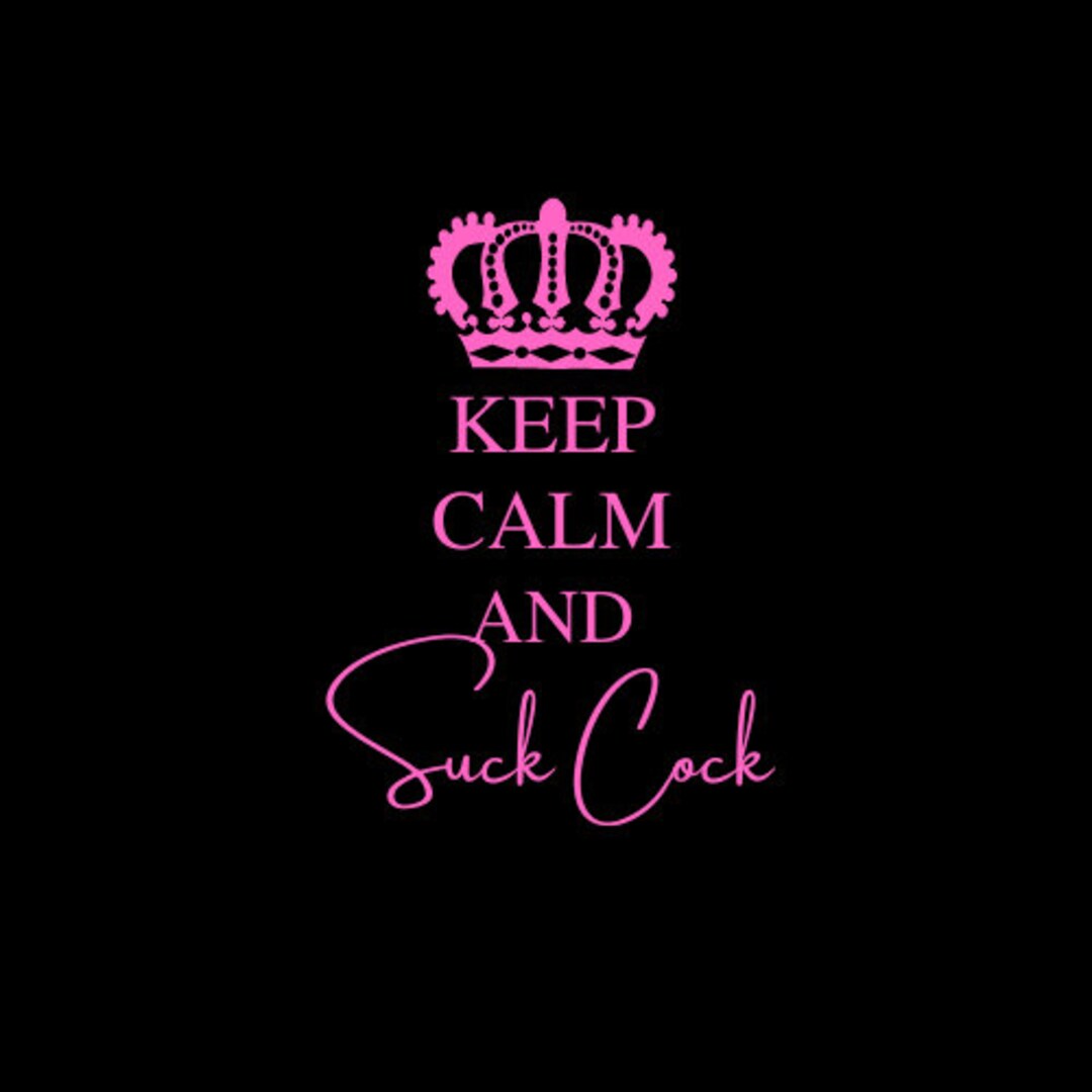 Keep Calm and Suck Cock A4 & A3 Poster to Print - Etsy