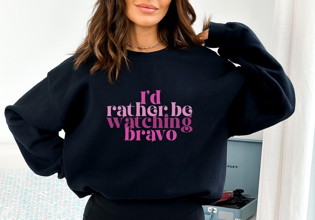 I'd Rather Be Watching Bravo Unisex Premium Bravo Sweatshirt | Bravo TV ...
