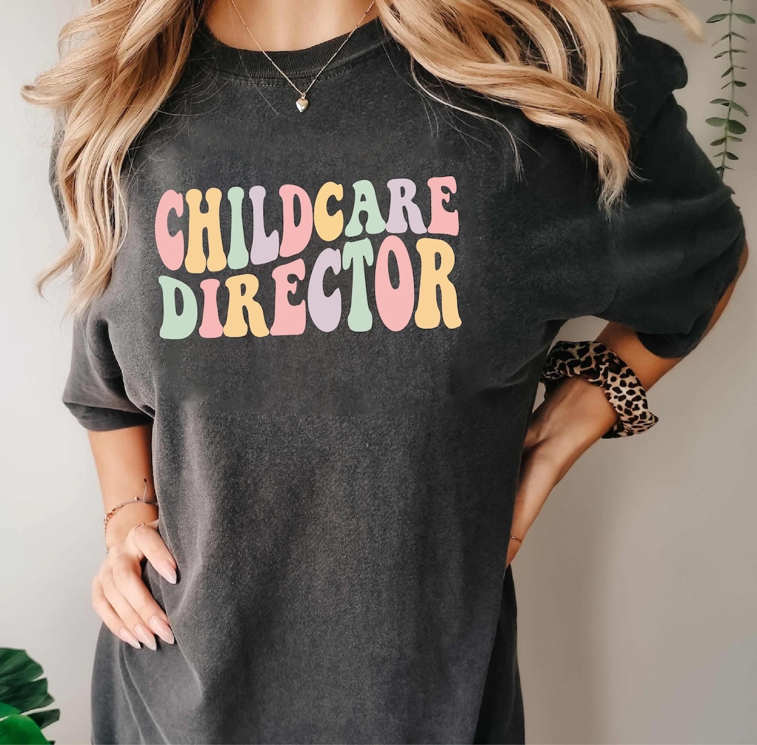 Comfort Colors® Childcare Director Shirt, Daycare Teacher Shirt, Funny ...