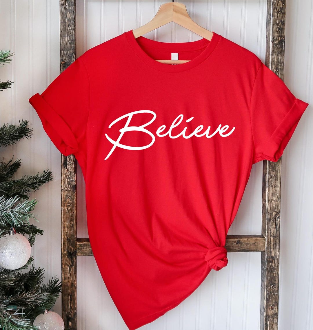 Believe Shirt, Christmas Believe Shirt, Believe T-shirt, Believe ...