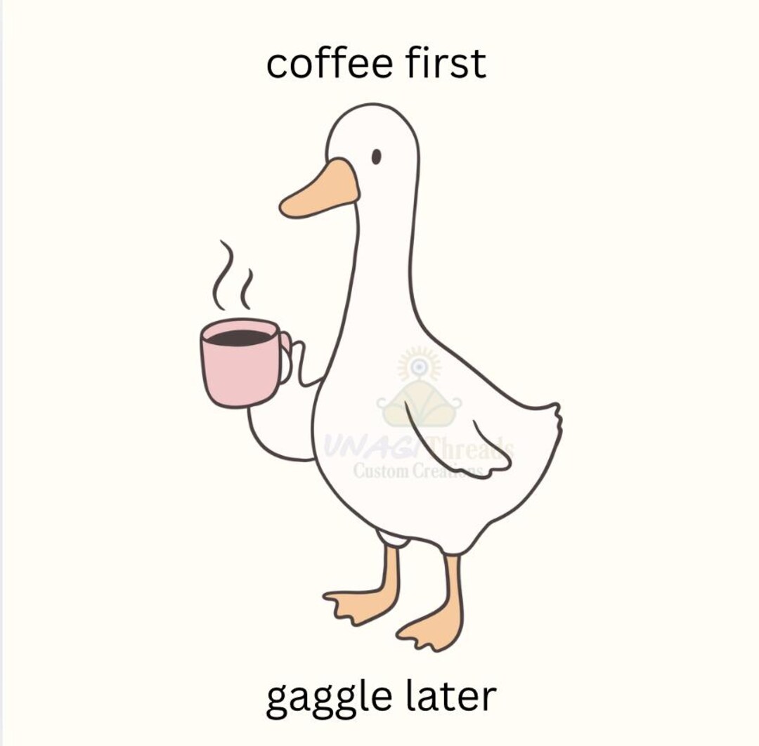 Funny Goose Coffee PNG: "coffee First, Gaggle Later" - Digital File - Etsy
