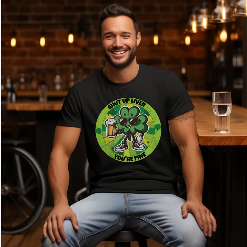 St Patricks Day Shut Up Liver Youre Fine Shirt Funny St Pattys Day