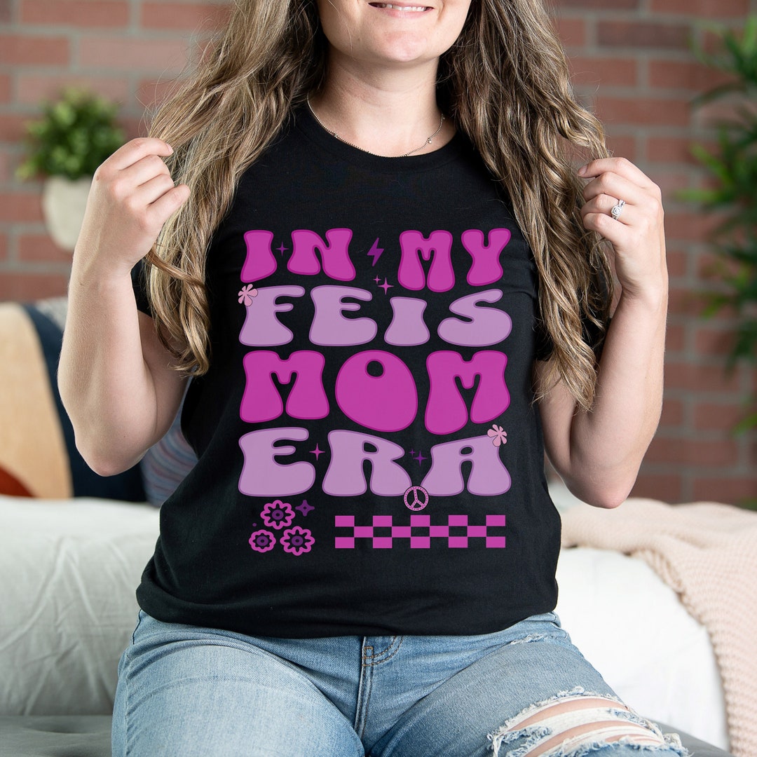 Irish Dance Mom Shirt, in My Feis Mom Era Tshirt, Irish Dancer Mama ...