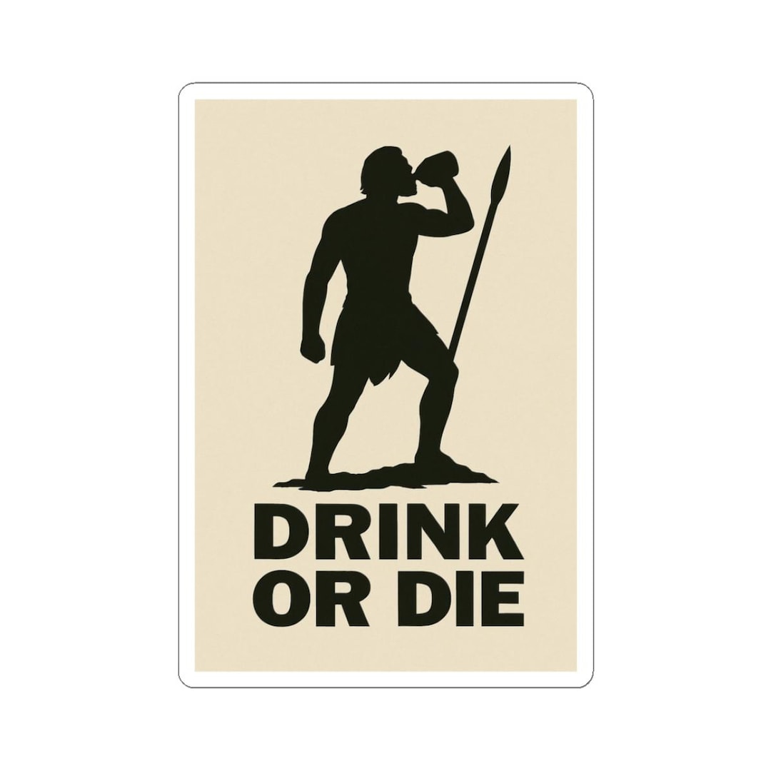Drink or Die Caveman/ Zostamax Sticker – Gritty Sci-fi Survival Art ...