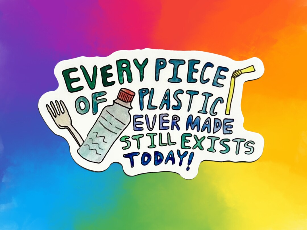 Sticker Every Piece of Plastic Ever Made Still Exists Today ...